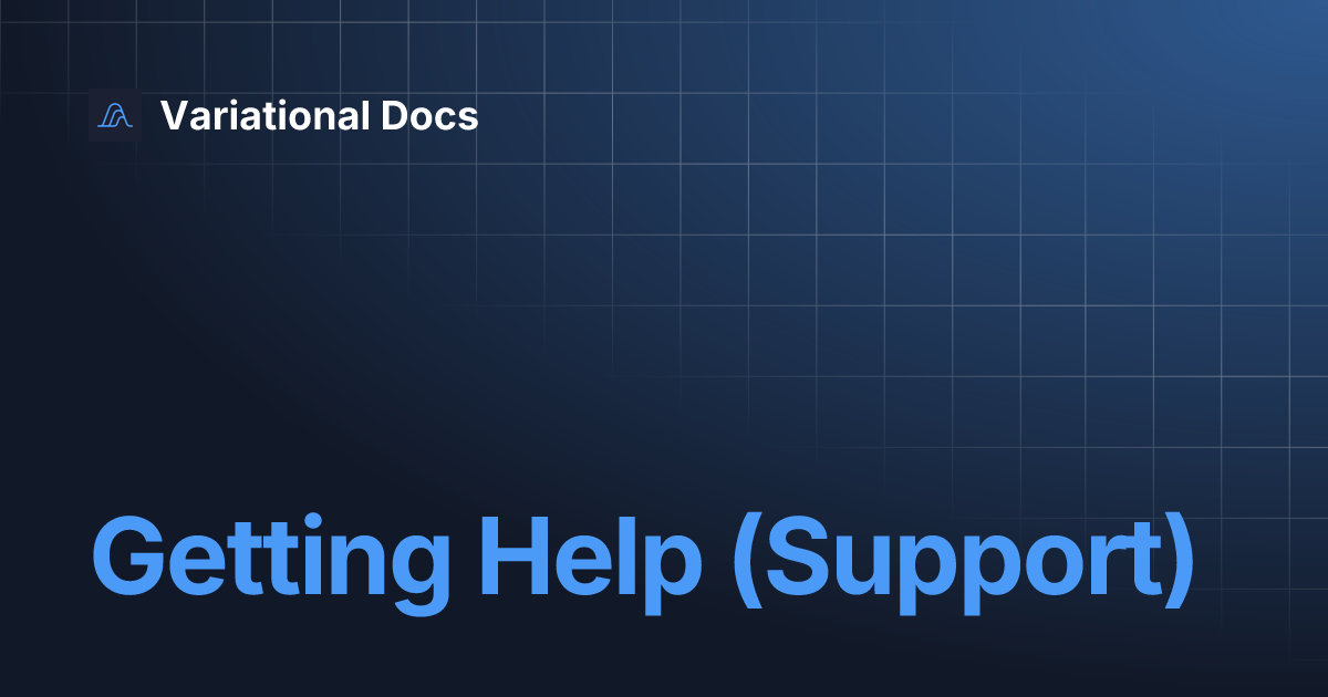 Getting Help (Support) | Variational Docs Getting Help (Support) | Variational Docs