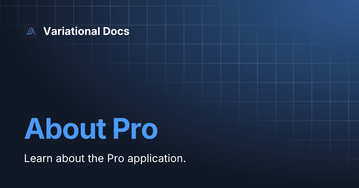About Pro | Variational Docs
