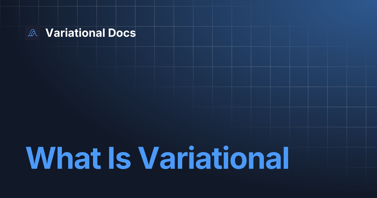 What Is Variational | Variational Docs