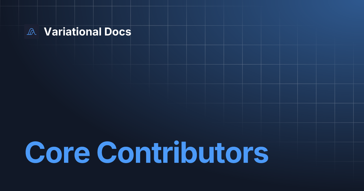 Core Contributors | Variational Docs