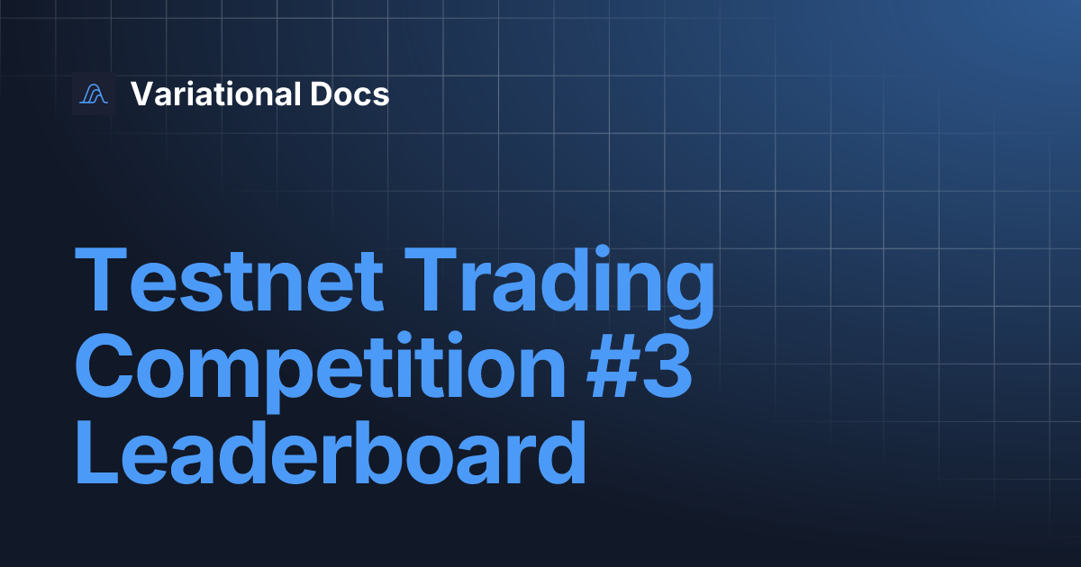 Testnet Trading Competition #3 Leaderboard | Variational Docs