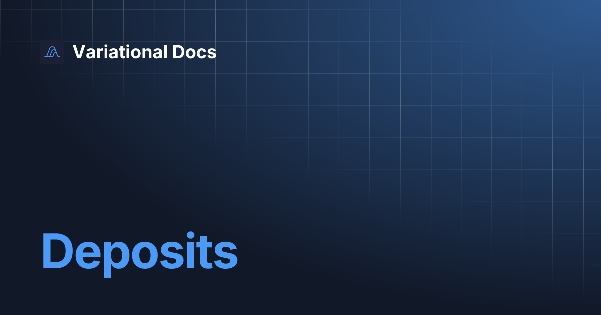 Deposits | Variational Docs