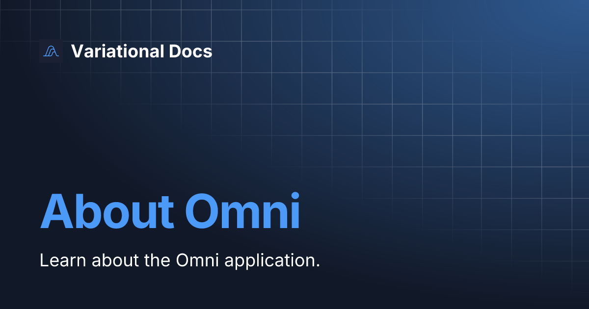 About Omni | Variational Docs